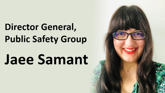 Director General, Public Safety Group Jaee Samant